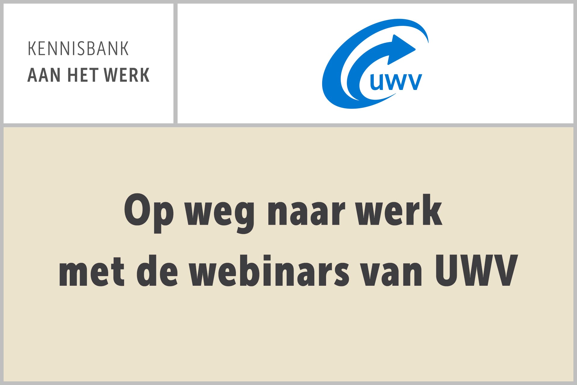 Sterk door werk - UWV: Op weg naar werk met de webinars van UWV